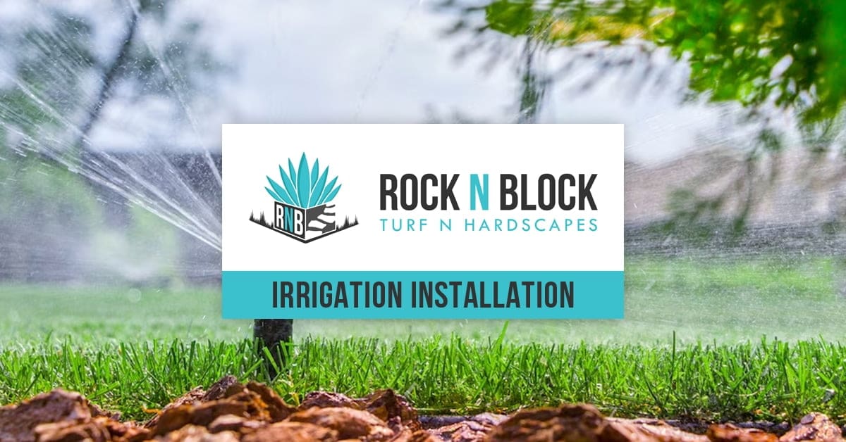 Irrigation Installation Services | Rock N Block Turf N Hardscape